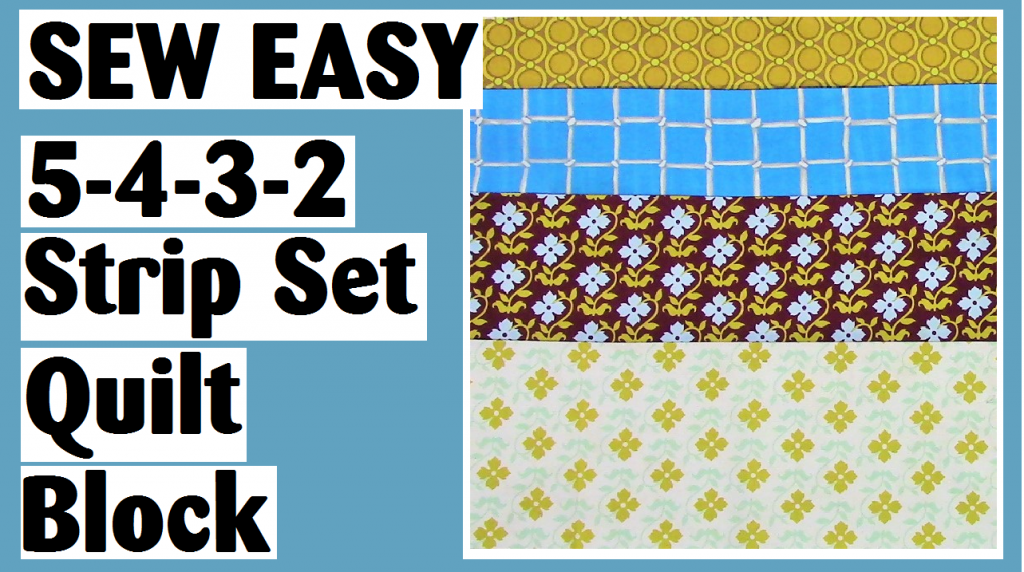 5 4 3 2 Strip Set | Easy Quilt Block Tutorial plus Digital Qult Show ...