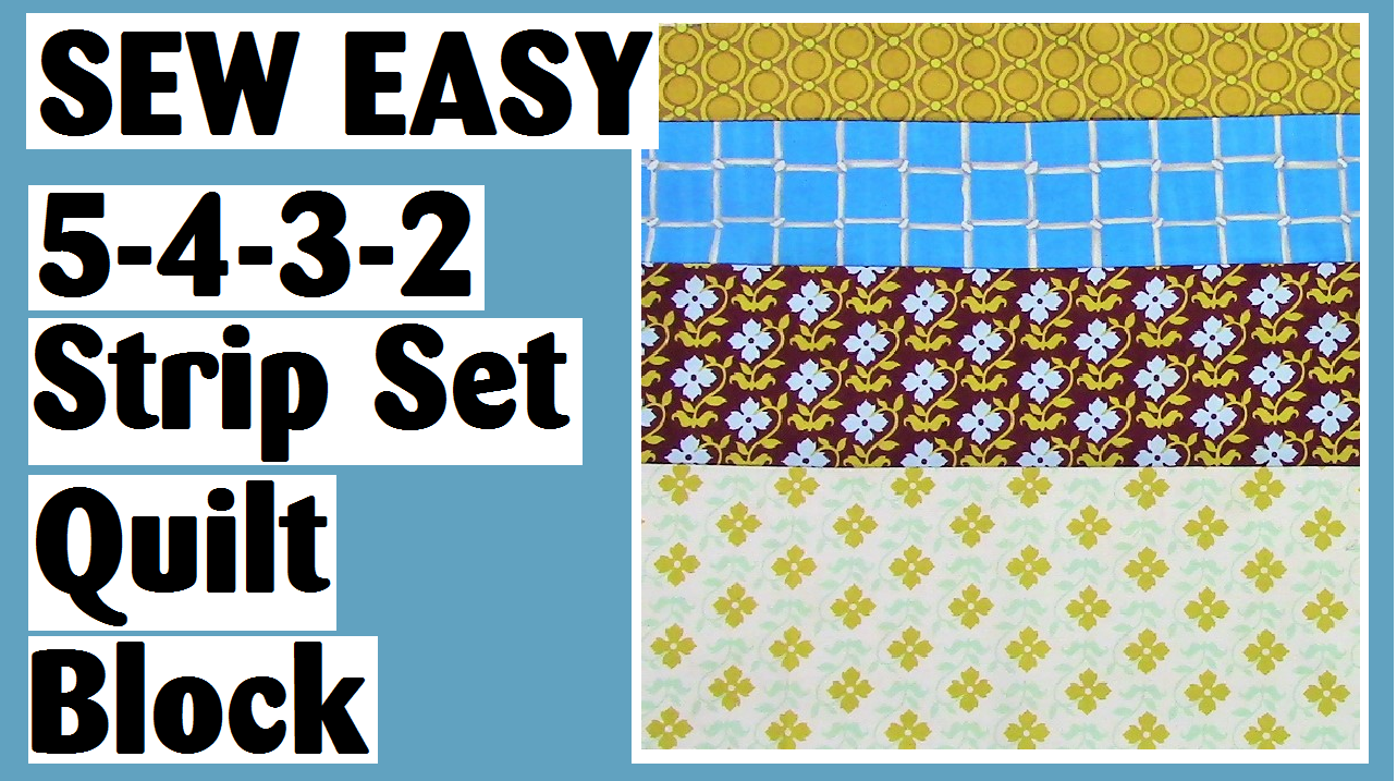 5 4 3 2 Strip Set | Easy Quilt Block Tutorial plus Digital Qult Show ...