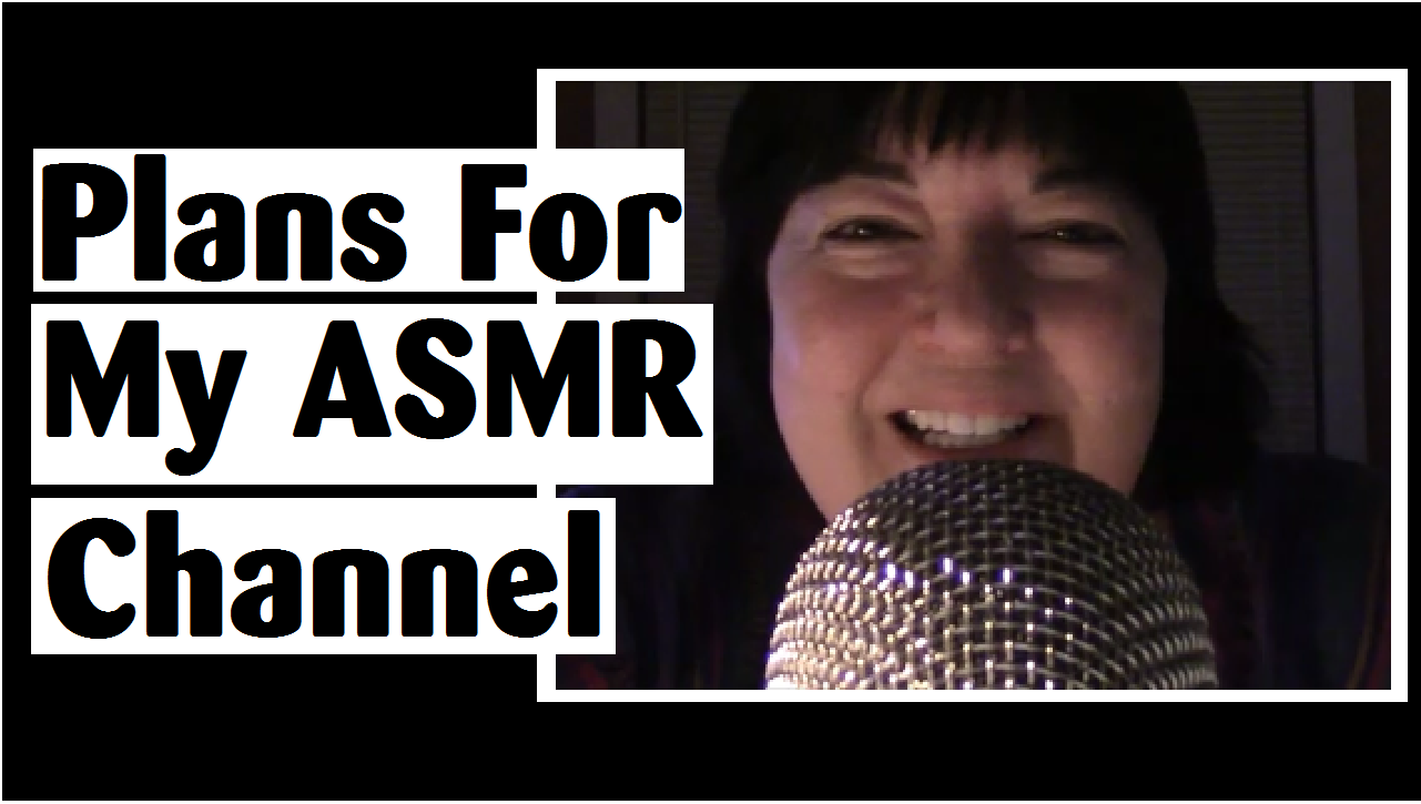 My plans for my ASMR channel « Darlene Michaud