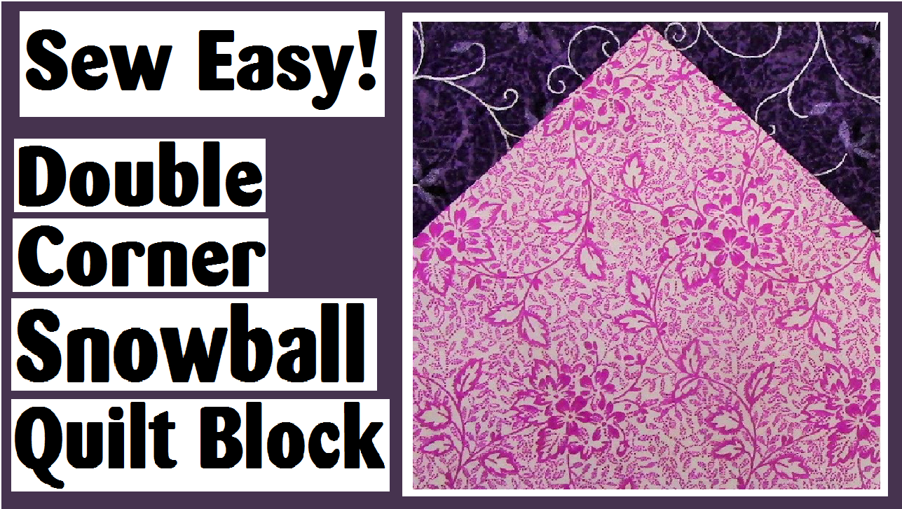 Double Corner Snowball – Easy Quilt Block Tutorial plus Digital Quilt ...