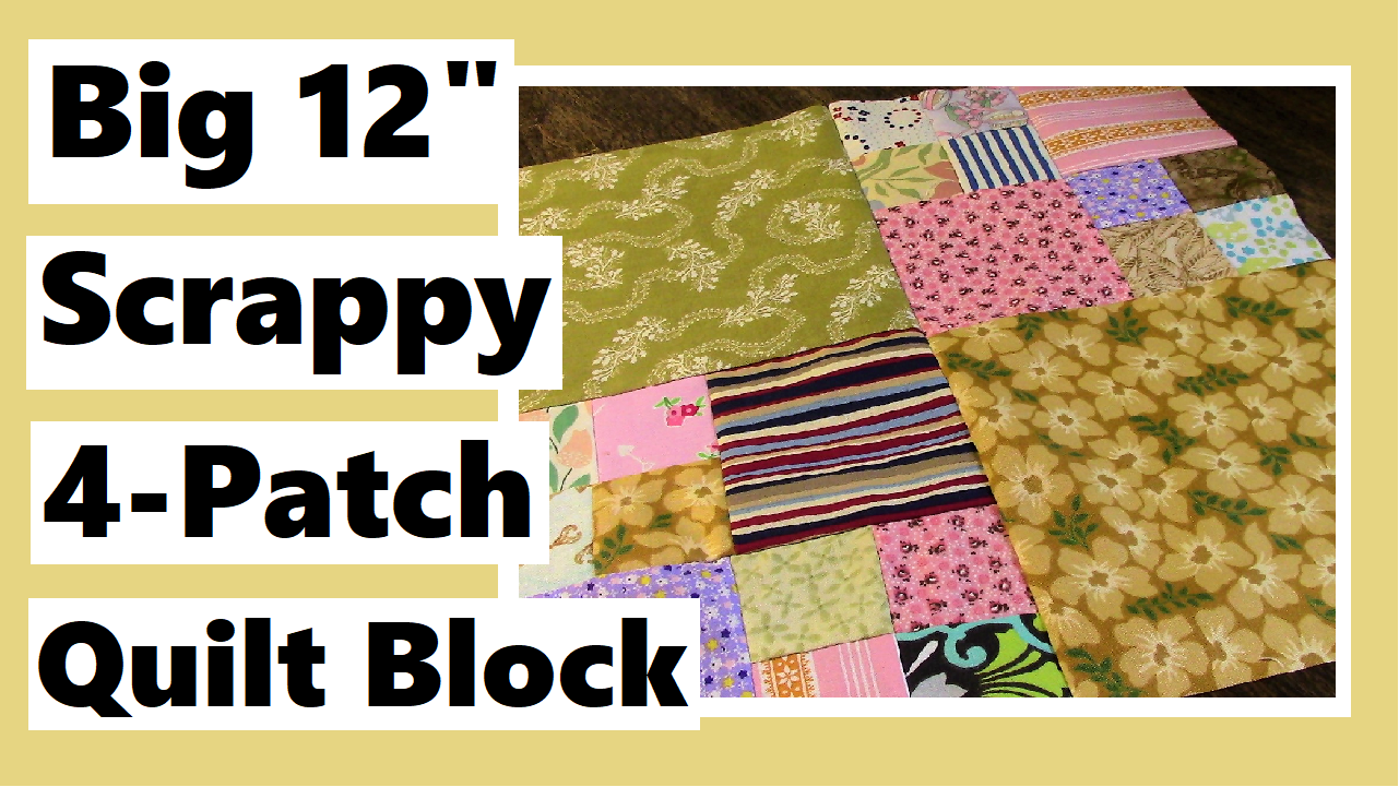 Big 12″ Scrappy 4-Patch Quilt Block « Darlene Michaud