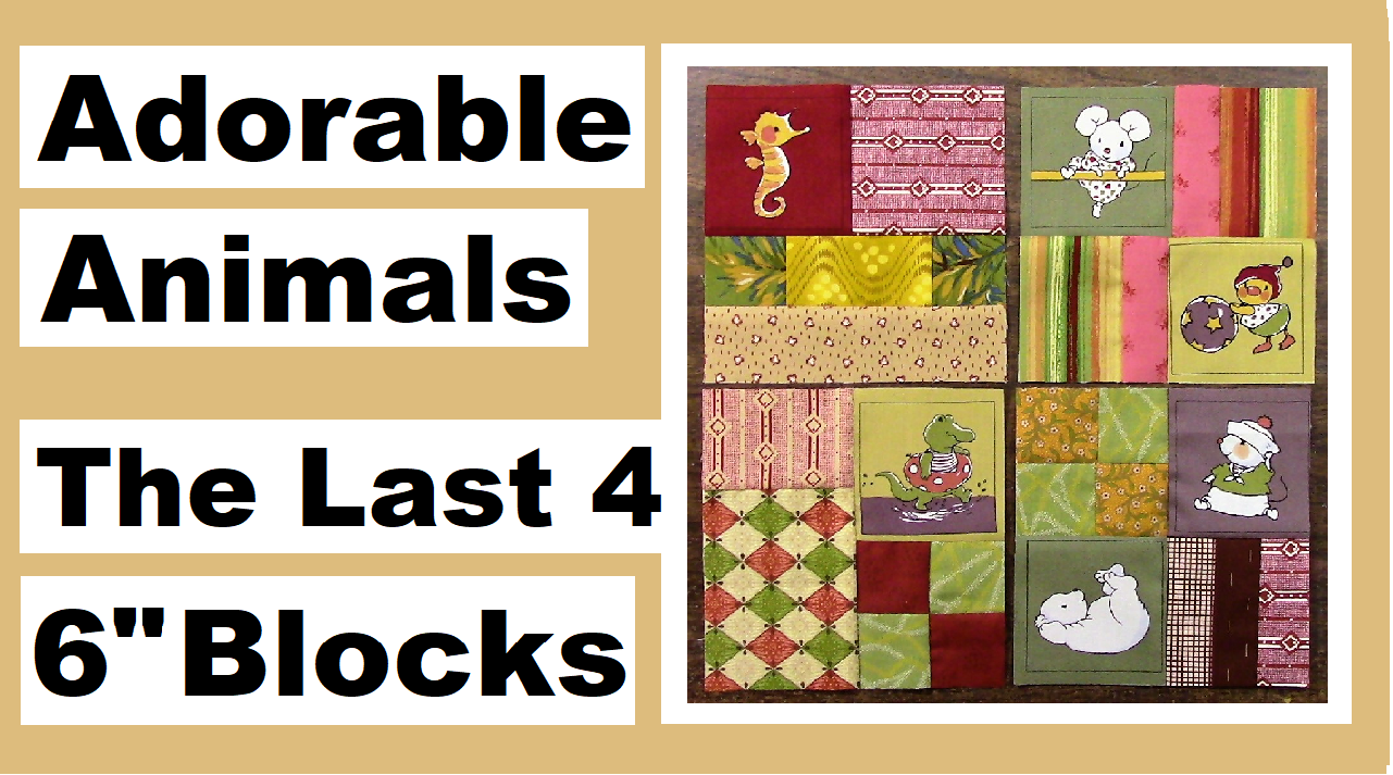 Easy 6 Inch Squares – Adorable Animals Quilt Block Series – Final ...