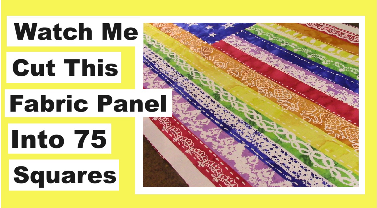 Watch Me Cut This Fabric Panel Into 75 Squares « Darlene Michaud