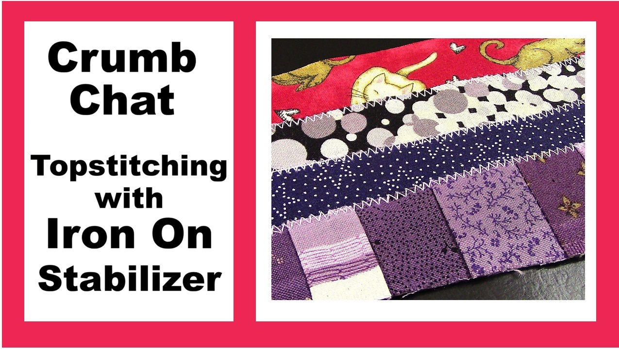 Crumb Chat – Topstitching with Iron On Stabilizer « Darlene Michaud