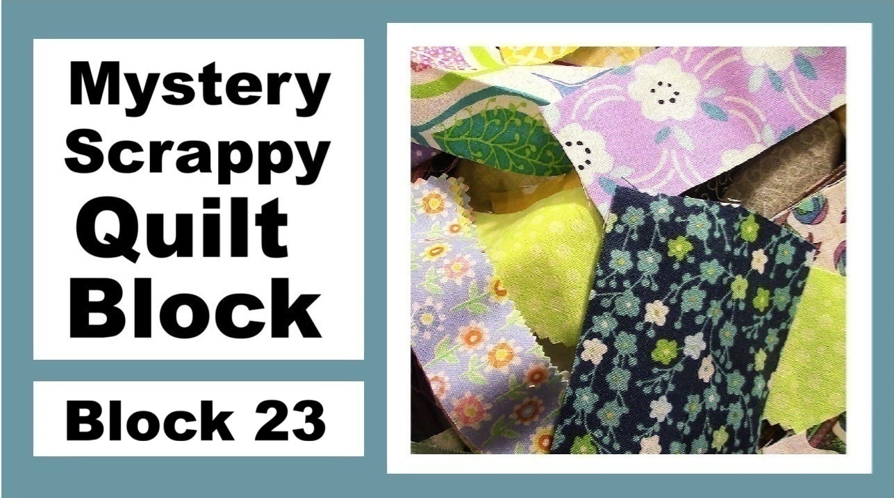 Mystery Scrappy Quilt Block Series – Mystery Block 23 plus Bonus ...