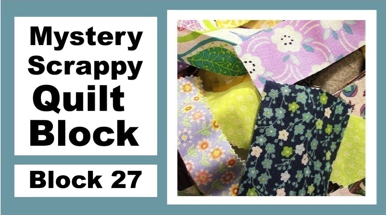 Mystery Scrappy Quilt Block Series – Mystery Block 27 « Darlene Michaud