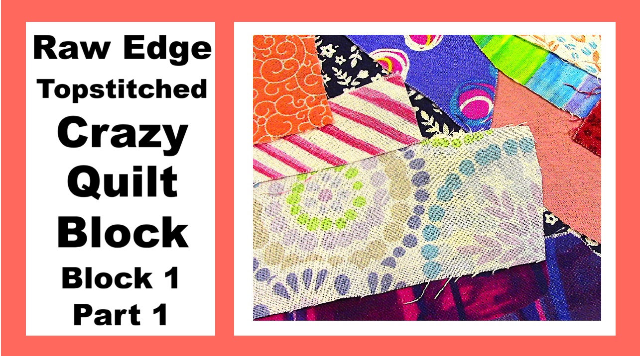 Raw Edge Topstitched Crazy Quilt Block – Block 1 Part 1 « Darlene Michaud